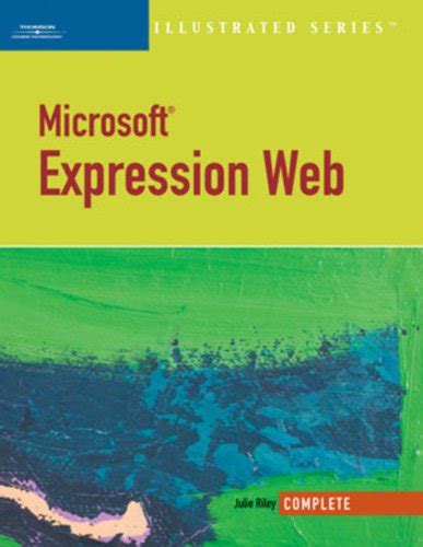Microsoft Expression Web Illustrated Complete By Julie Riley Goodreads