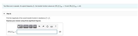 Solved Two filters are in cascade At a given frequency fı Chegg