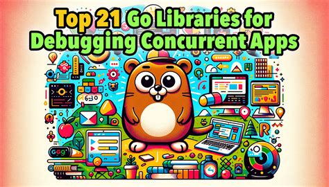 top 21 libraries for debugging concurrent go applications by tim