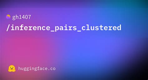 Gh1407inferencepairsclustered · Datasets At Hugging Face