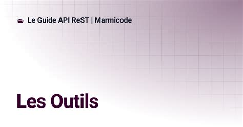 Les Outils Le Guide Api Rest Marmicode