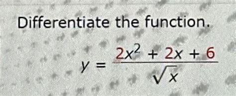 Solved Differentiate The Functiony2x22x6x2 Solved Differentiate The Functiony2x22x6x2