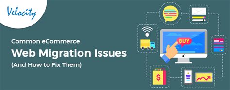 Common Ecommerce Web Migration Issues And How To Fix Them