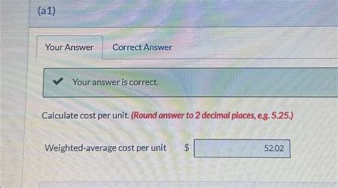 Solved Your Answer Is Correct Calculate Cost Per Unit Chegg Com