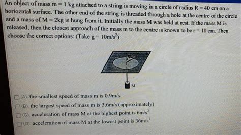[answered] An Object Of Mass M 1 Kg Attached To A String Is Moving In A