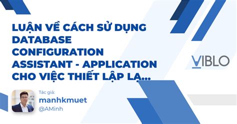 Luận Về Cách Sử Dụng Database Configuration Assistant Application Cho Việc Thiết Lập Lại Tài