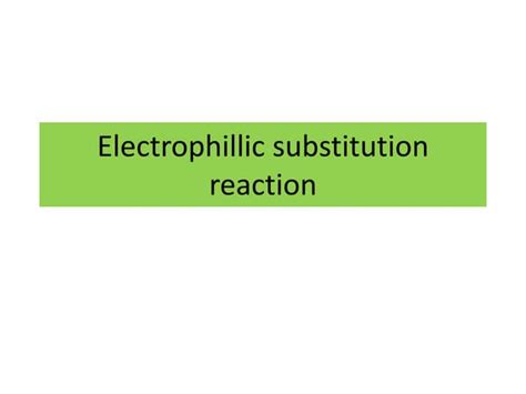 Electrophilic Aromatic Substitution Reaction Pptx Chemistry Science