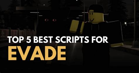 Top 5 Evade Scripts For Outsmarting Opponents Like A Pro