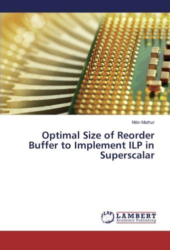 Optimal Size Of Reorder Buffer To Implement Ilp In Superscalar By Nitin