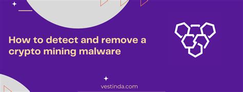 How To Detect And Remove A Crypto Mining Malware Vestinda