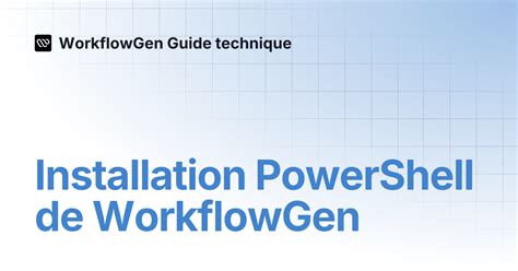 Installation Powershell De Workflowgen Workflowgen Guide Technique
