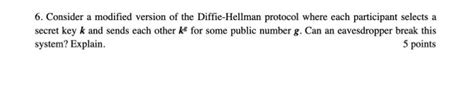 solved 6 consider a modified version of the diffie hellman