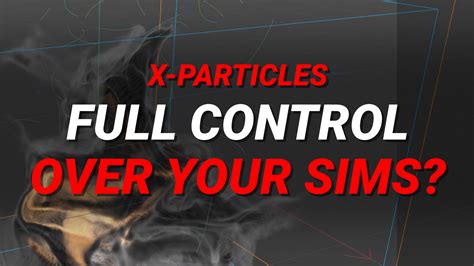 How To Get More Control Over X Particles Simulations Tutorial