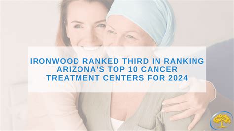 Ironwood Ranked Third In Ranking Arizonas Top 10 Cancer Treatment