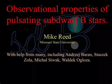 Ppt Observational Properties Of Pulsating Subdwarf B Stars Mike Reed Missouri State