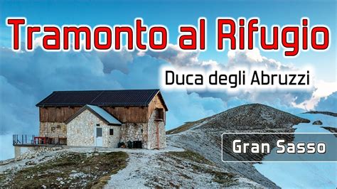 Tramonto Al Rifugio Duca Degli Abruzzi Gran Sasso Youtube