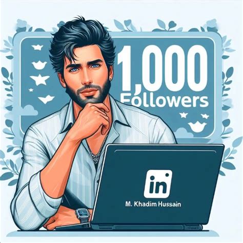 Celebrating 1000 Followers On Linkedin M Khadim Hussain Posted On The Topic Linkedin