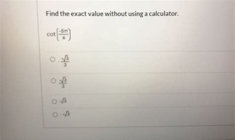 solved find the exact value without using a calculator cot