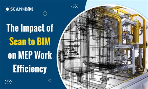 The Impact Of Scan To Bim On Mep Work Efficiency