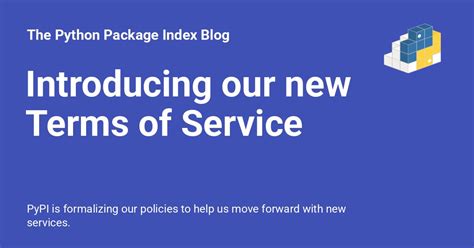 Introducing Our New Terms Of Service The Python Package Index Blog