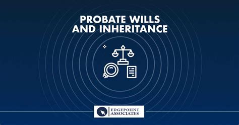 Probate Wills And Inheritance Edgepoiint Associates