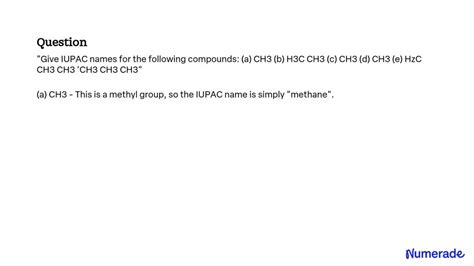 SOLVED: Give IUPAC names for the following compounds: (a) CH3 (b) H3C CH3 (c) CH3 (d) CH3 (e ...