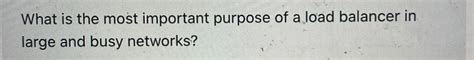 Solved What Is The Most Important Purpose Of A Load Balancer