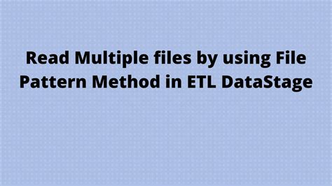 Read Multiple Files By Using File Pattern Method In Etl Datastage Training 91 937 936 5515
