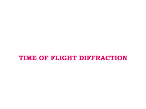 L35 Phased Array Ultrasound And Time Of Flight Diffraction Ppt