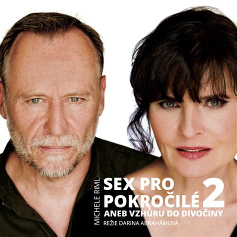 Sex pro pokročilé 2 aneb Vzhůru do divočiny TICKETPORTAL Vstupenky na Dosah divadlo hudba