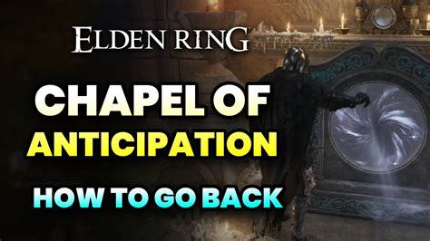 How To Go Back To Chapel Of Anticipation In Elden Ring Rematch Grafted