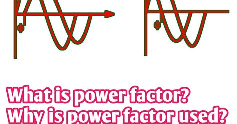 What Is Power Factor Why Is Power Factor Used What Is Meant By