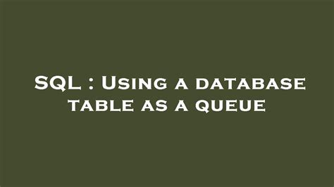 Sql Using A Database Table As A Queue Youtube