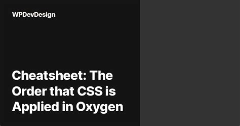 Cheatsheet The Order That Css Is Applied In Oxygen