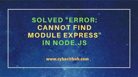 Error Cannot Find Module Express Hblognet Your Ultimate Guide