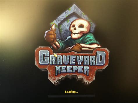 Pc Cant Play The Game Stuck On Loading Screen Rgraveyardkeeper