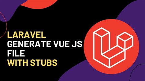 Laravel Create Vue Js File With Stub 🤖⚡ Youtube