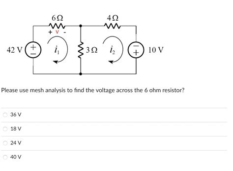 Solved Please Use Mesh Analysis To Find The Voltage Across