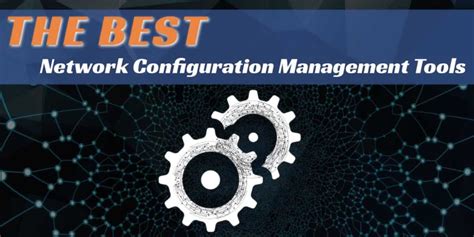 Best Network Configuration Management Tools In