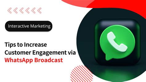 tips to increase customer engagement via whatsapp broadcast