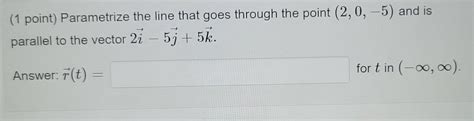 Solved 1 Point Find A Parametrization Of The Line Which