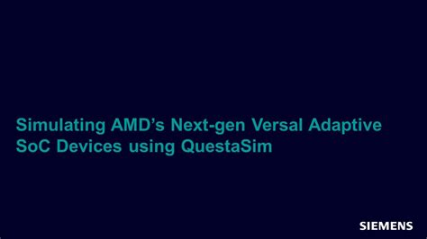 Simulating Amds Next Gen Versal Adaptive Soc Devices Using Questasim