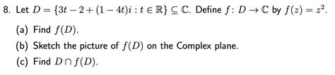 solved let d {3t 2 1 4t i t in r} ﻿subset c ﻿define f d→c