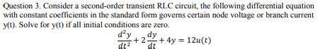 Solved Question Consider A Second Order Transient RLC Chegg