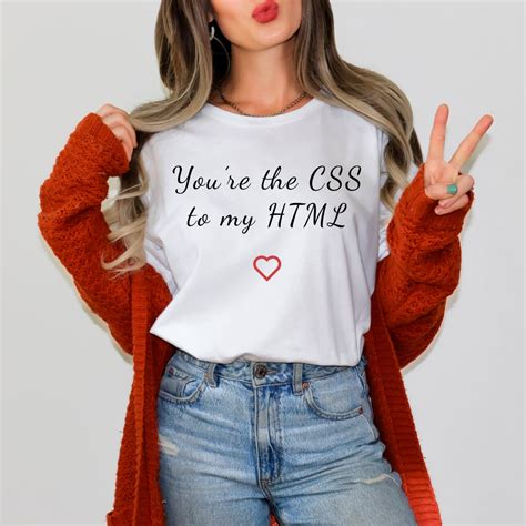 Youre The Css To My Html Shirt Coding Humor Tee Programming Shirt Coding T Shirt It
