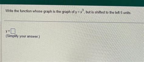 Solved Write The Function Whose Graph Is The Graph Of Y X3 Chegg Com