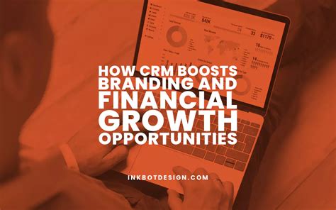 How Crm Boosts Branding And Financial Growth Opportunities