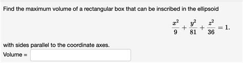 Solved Find The Maximum Volume Of A Rectangular Box That Can
