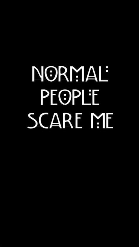 Normal people scare me Wallpapers Download | MobCup