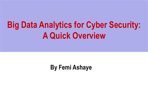 big data analytics for cyber security a quick overview